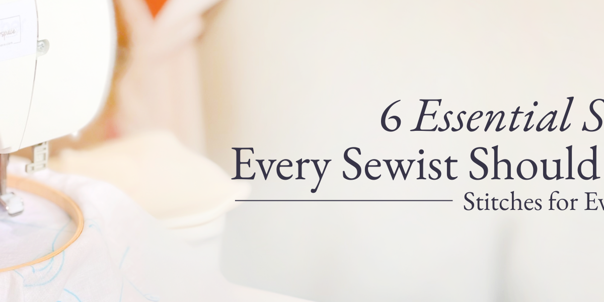 6 Essential Stitches Every Sewist Should Know: Stitches for Every Proj ...
