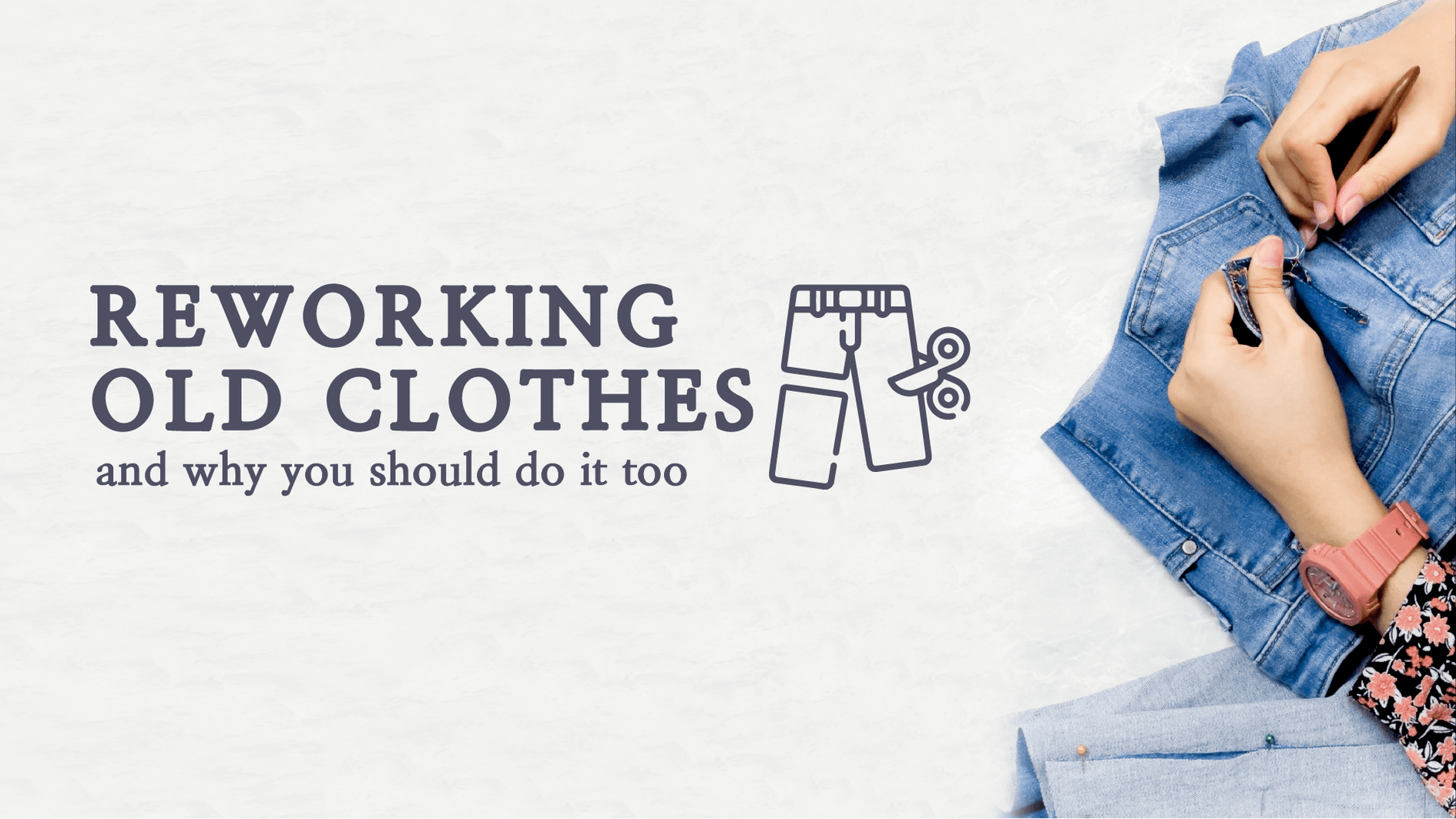 Reworking old clothes and why you should do it too — Fashion Makerspace