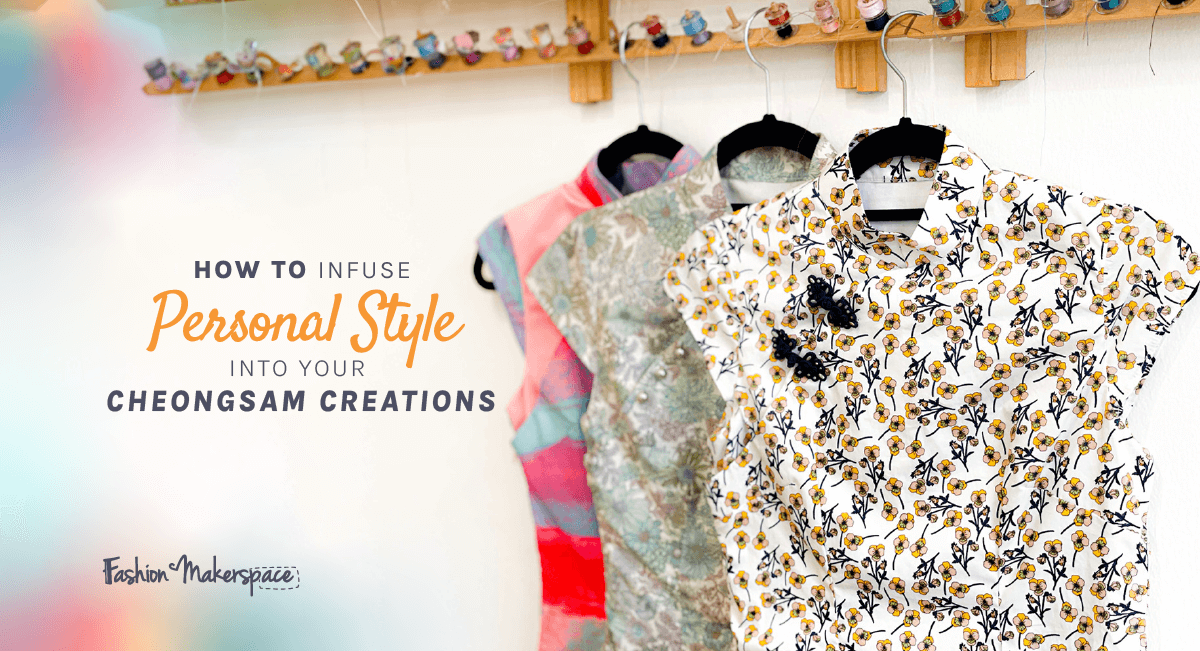 How to Infuse Personal Style into Your Cheongsam Creations — Fashion ...